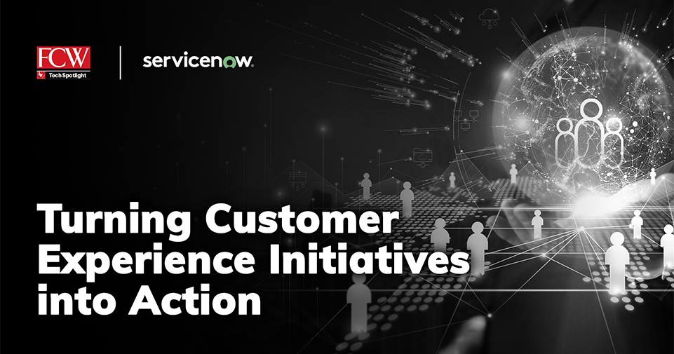 FCW Tech Spotlight | Turning Customer Experience Initiatives into ...