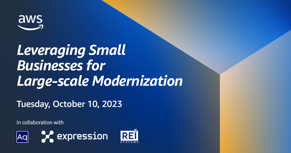 AWS | Leveraging Small Businesses for Large-scale Modernization - On Demand AWS | Leveraging Small Businesses for Large-scale Modernization - On Demand
